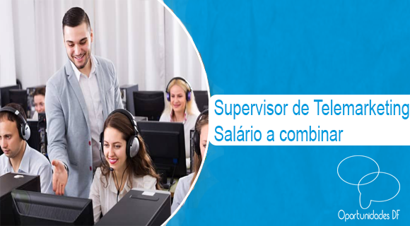Supervisor de Telemarketing 07-07-2021 - Oportunidades DF